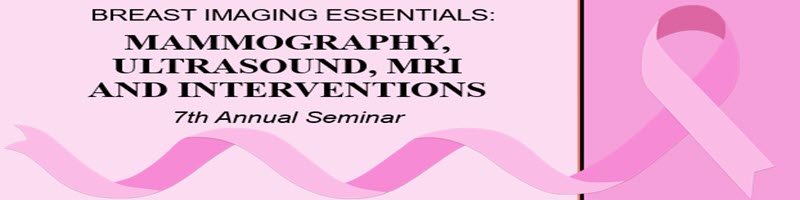7th Annual Breast Imaging Seminar: Breast Imaging Essentials ...